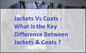 Coat vs Jacket : Difference between coat and jecket : Which is better ...